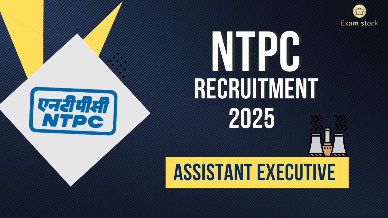NTPC Assistant Executive Recruitment 2025: Notification Out and Apply ...