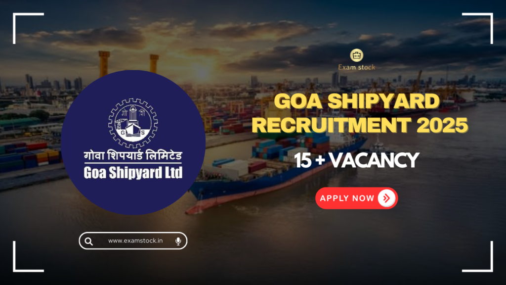 Goa Shipyard Limited Recruitment 2025 – Apply Online Now! - Government ...
