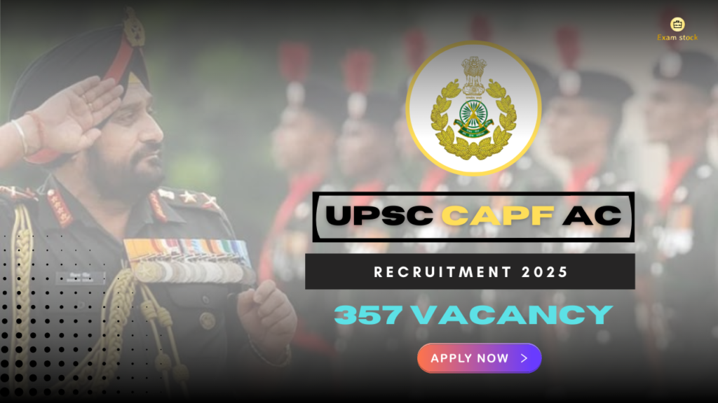 UPSC CAPF (AC) Recruitment 2025 – Complete Details & Application ...